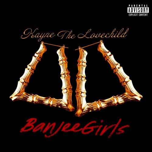 Kayne The Lovechild - Banjee Girls (Dirty) | DIGTRACKS.com
