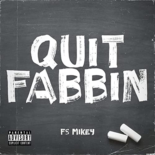 FS Mikey - Quit Fabbin (Dirty) | DIGTRACKS.com